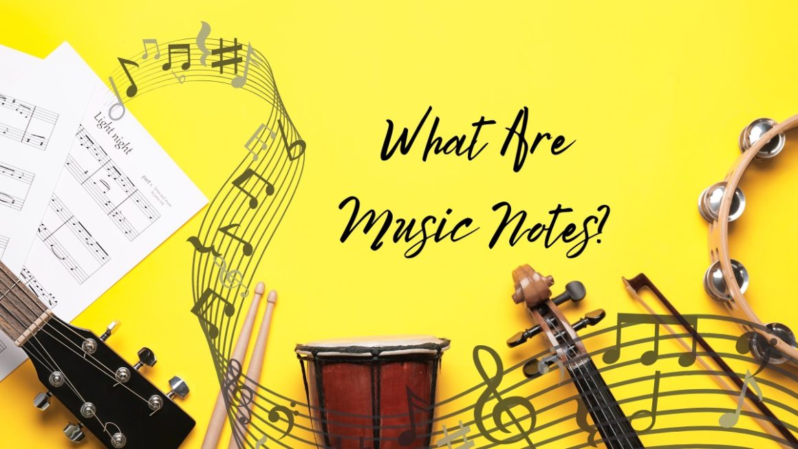 What Are Music Notes Exactly? Definition, Examples & Types